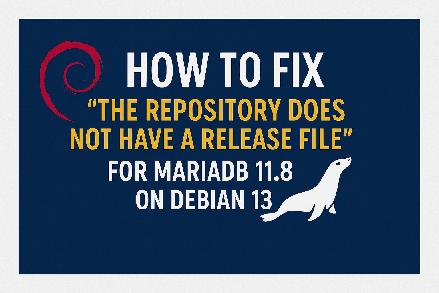 Fixing “The repository does not have a Release file” Error for MariaDB on Debian 13 - Jaspreet Singh